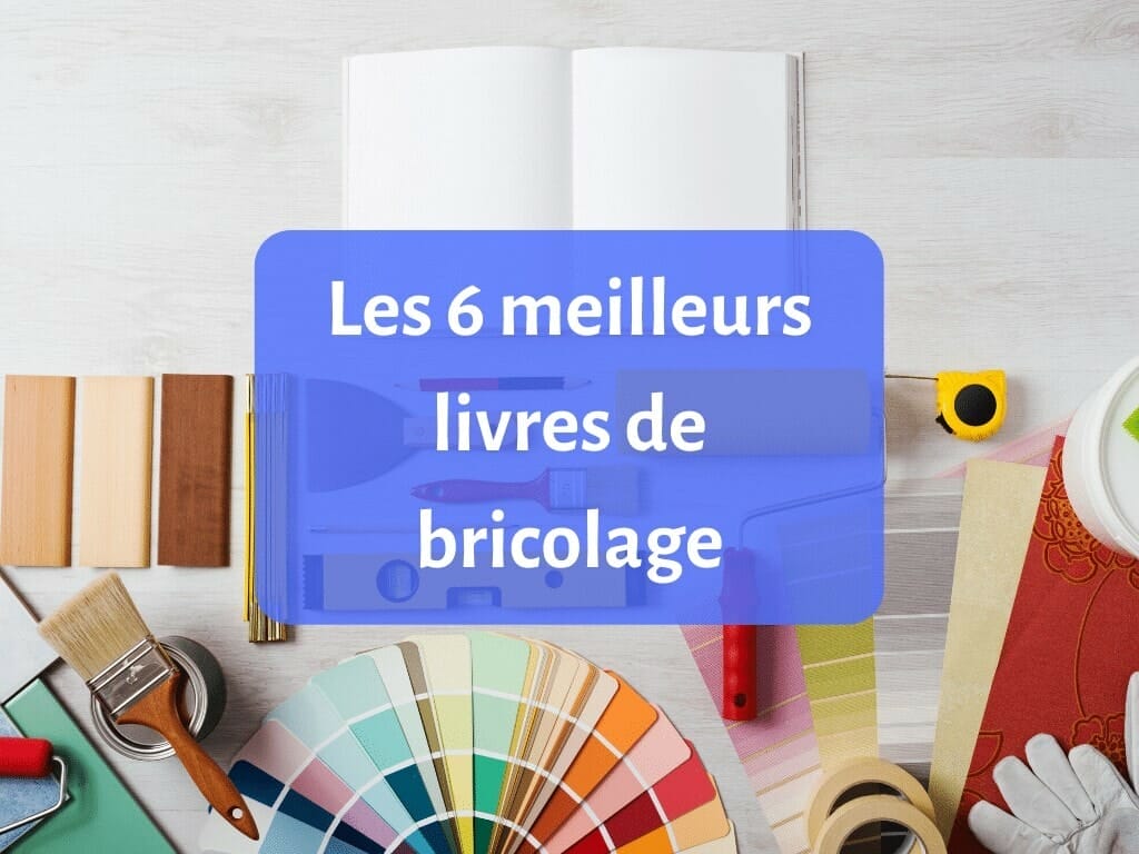 Les 6 meilleurs livres de bricolage
